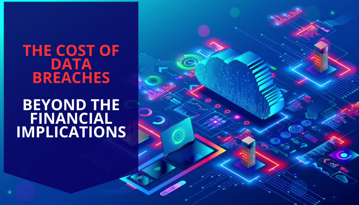The Cost of Data Breaches- Beyond the Financial Implications
