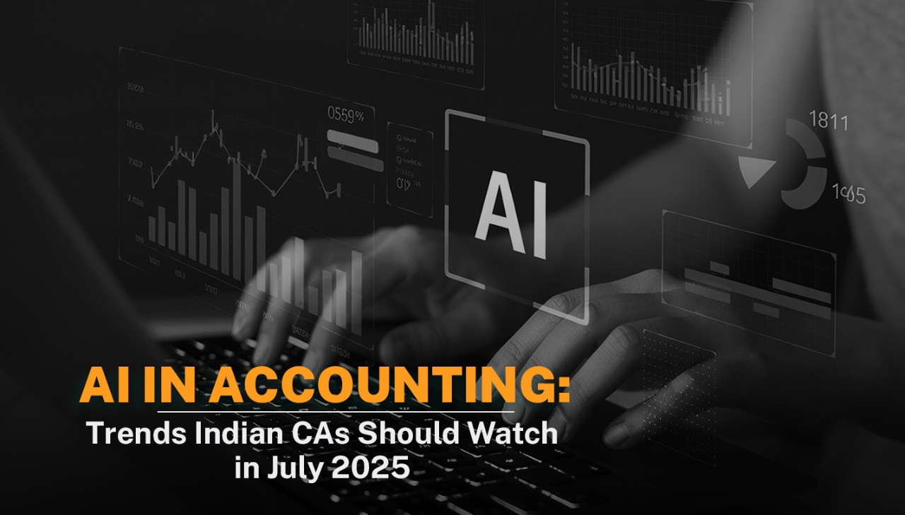 AI in Accounting: Trends Indian CAs Should Watch in July 2025