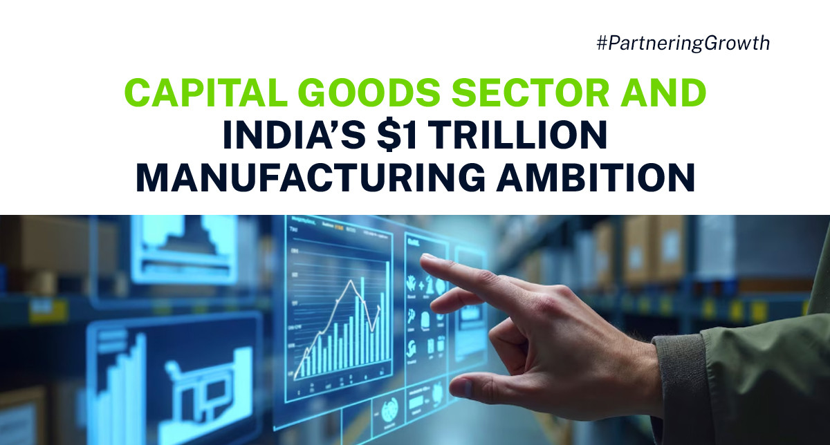 Capital Goods Sector and India’s $1 Trillion Manufacturing Ambition